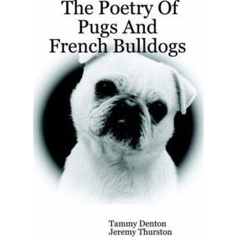 The Poetry Of Pugs And French Bulldogs
