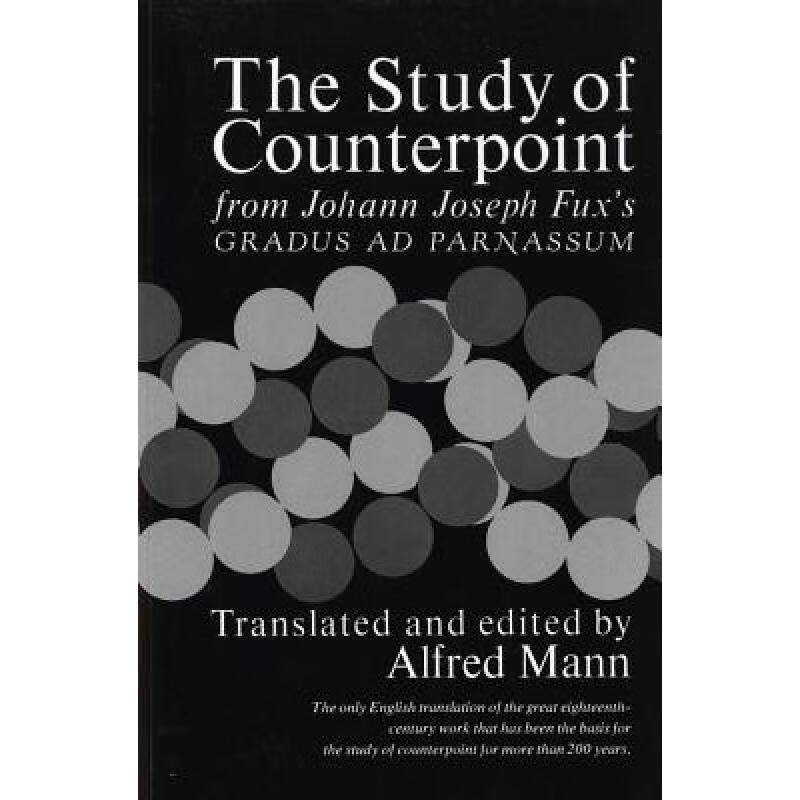 The Study of Counterpoint: From Johann Joseph Fux's Gradus Ad Parnassum