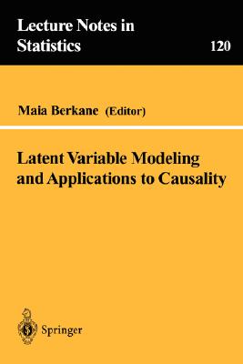 Latent Variable Modeling and Applications to Causality