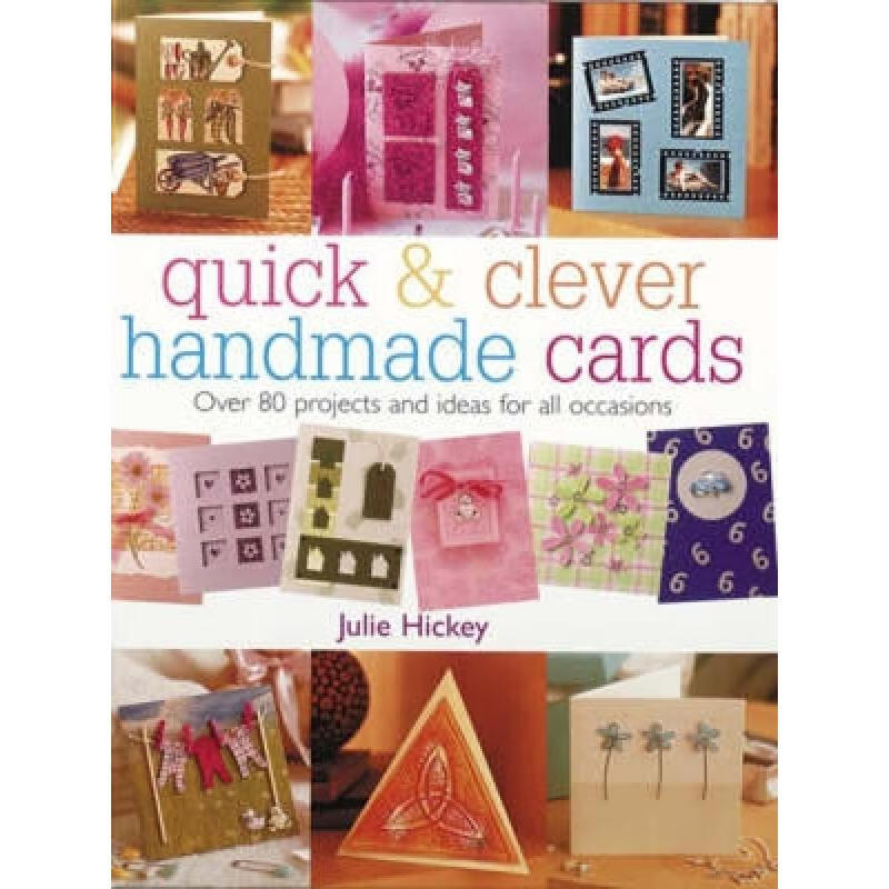 Quick & Clever Handmade Cards: Over 80 Proje...