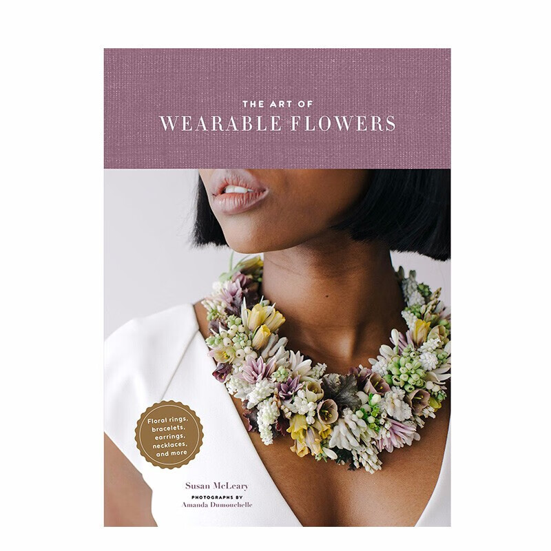 The Art of Wearable Flowers 可穿戴花饰：花环、手镯、耳环、项链