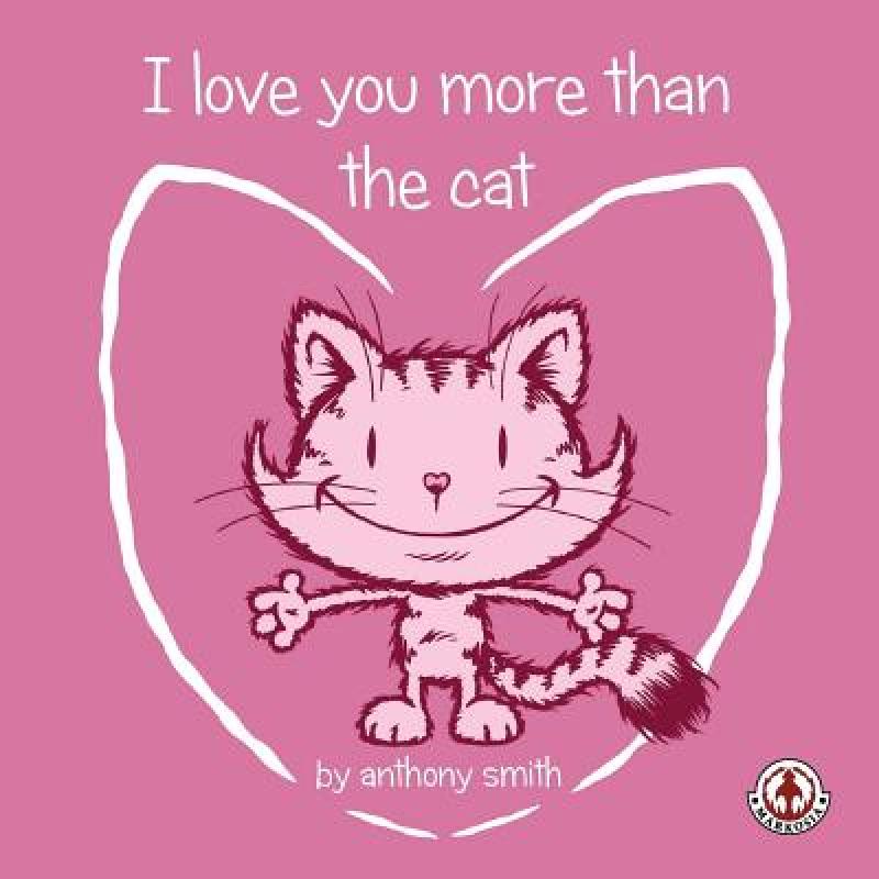 I Love You More Than The Cat