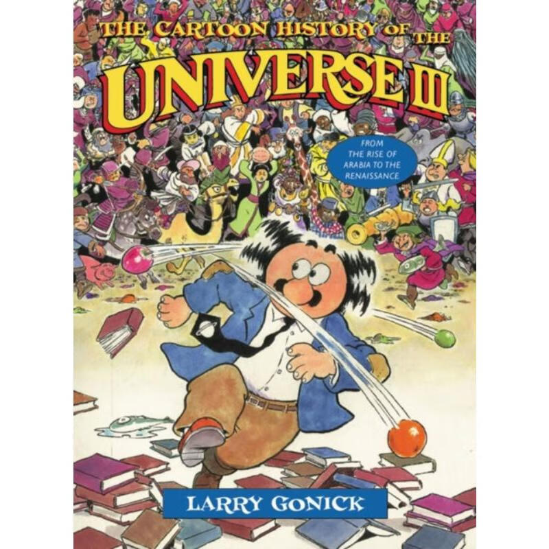 The Cartoon History of the Universe III:From the Rise of Arabia to the Renaissance