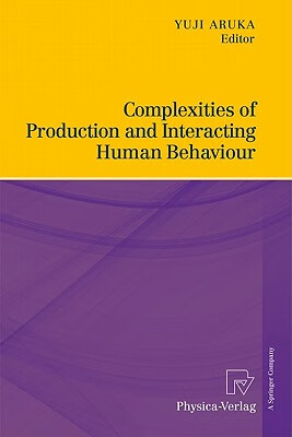 Complexities of Production and Interacting Human Behaviour