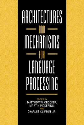 Architectures and Mechanisms for Language Processing