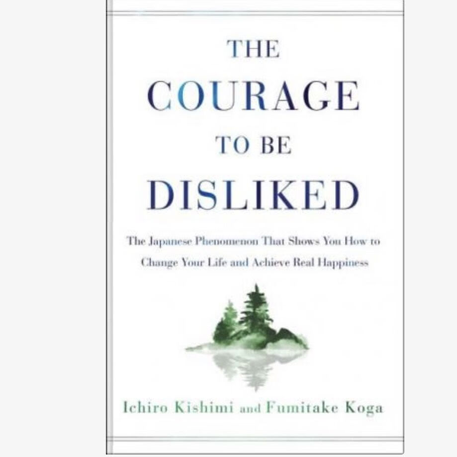 The Courage to Be Disliked