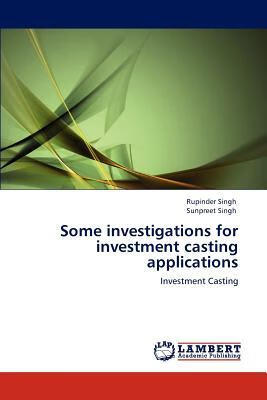 Some Investigations for Investment Casting Appl