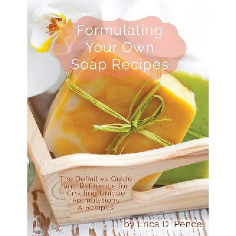 Formulating Your Own Soap Recipes: The Defin...