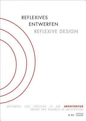 Reflexive Design: Design and Research in Archite