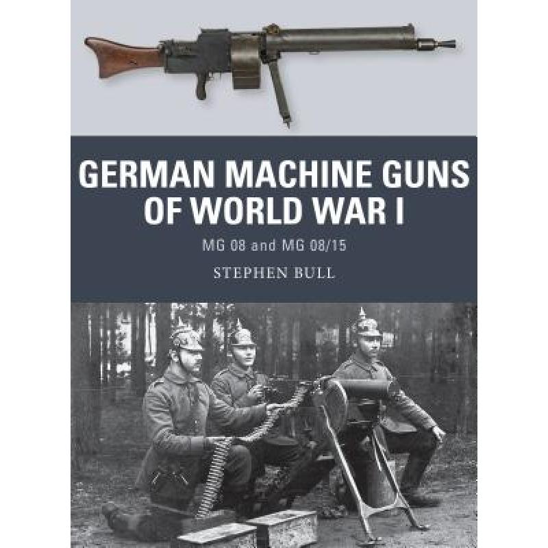 German Machine Guns of World War I: MG 08 an...
