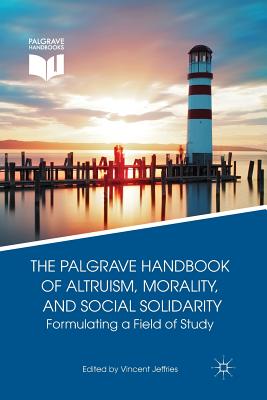 The Palgrave Handbook of Altruism, Morality, and Social Solidarity