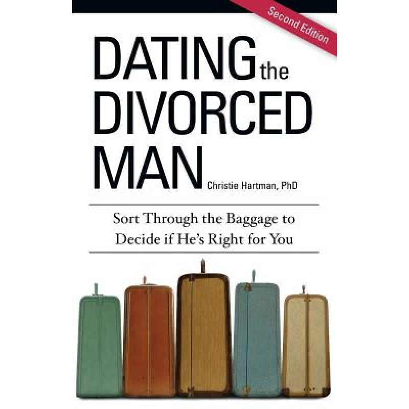 Dating the Divorced Man: Sort Through the Ba...