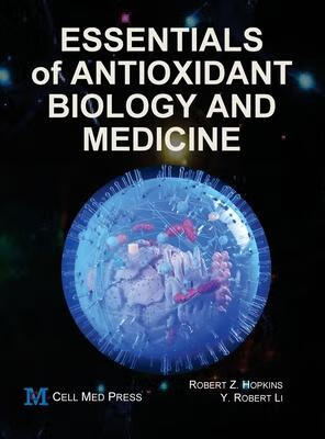 Essentials of Antioxidant Biology and Medicine