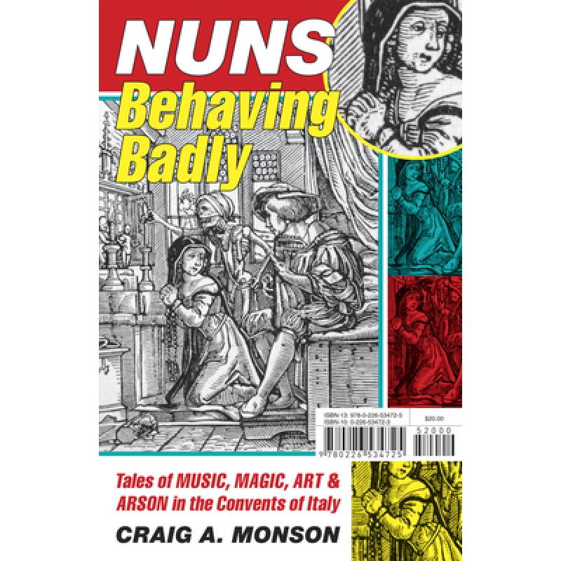 Nuns Behaving Badly: Tales of Music, Magic, ...