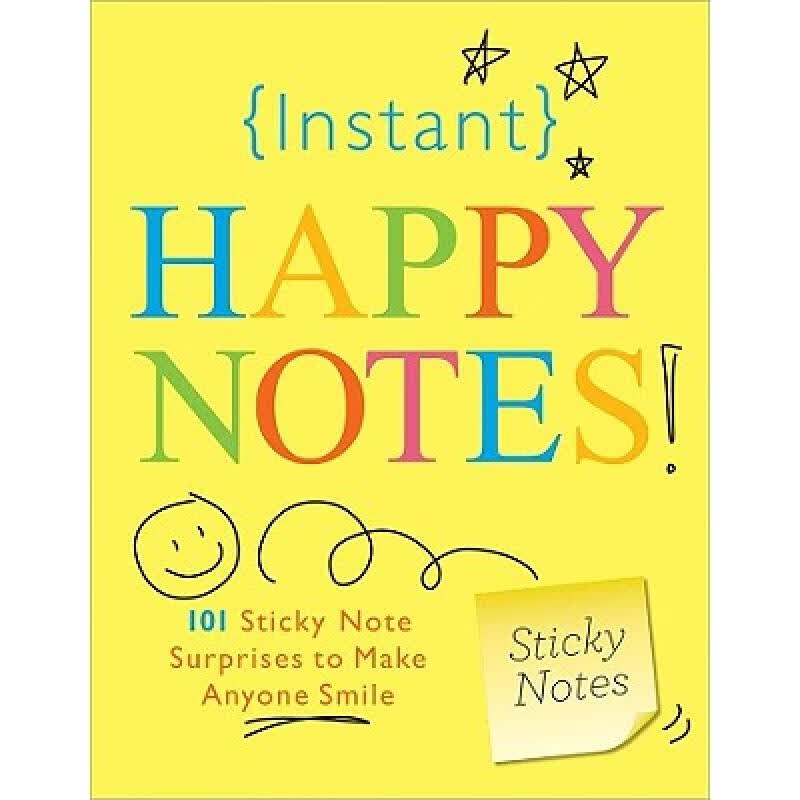Instant Happy Notes: 101 Sticky Note Surprises to Make Anyone Smile