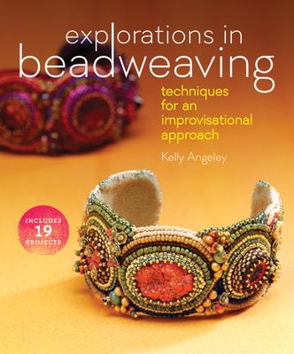 Explorations in Beadweaving: Techniques for an I