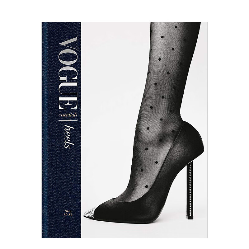 Vogue Essentials: Heels，时尚:高跟鞋 鞋子鞋履时尚历史设计配饰 英文原版