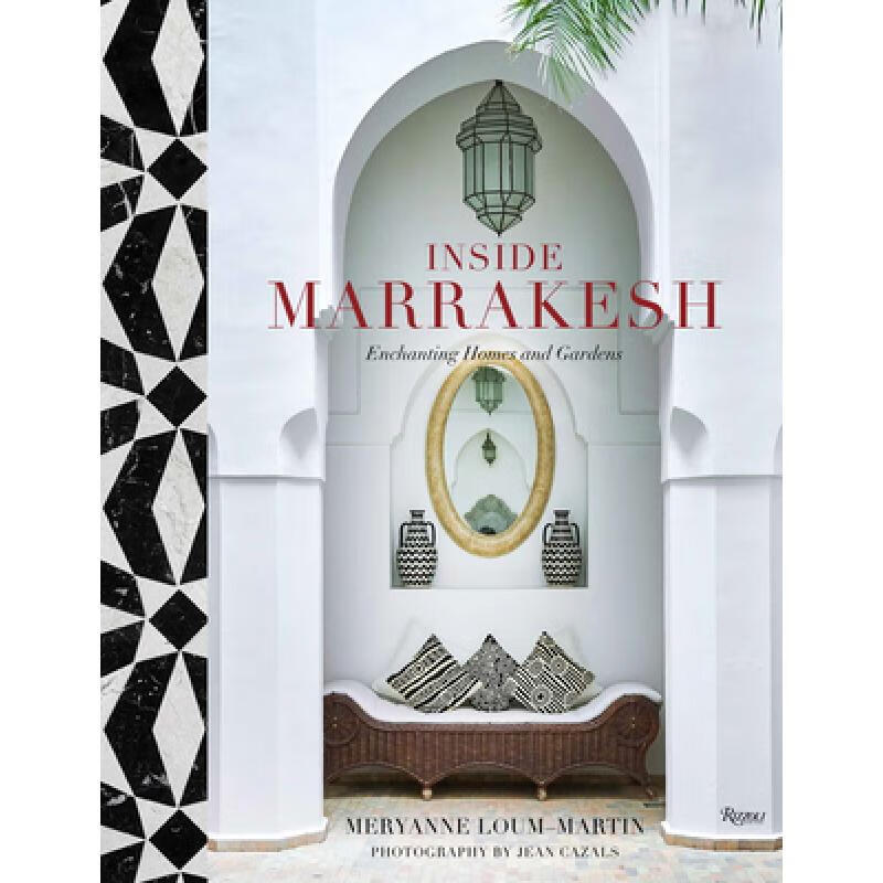 Inside Marrakesh: Enchanting Homes and Gardens