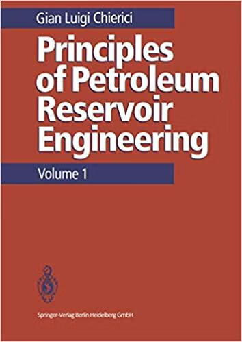 Principles of Petroleum Reservoir Engineering: V