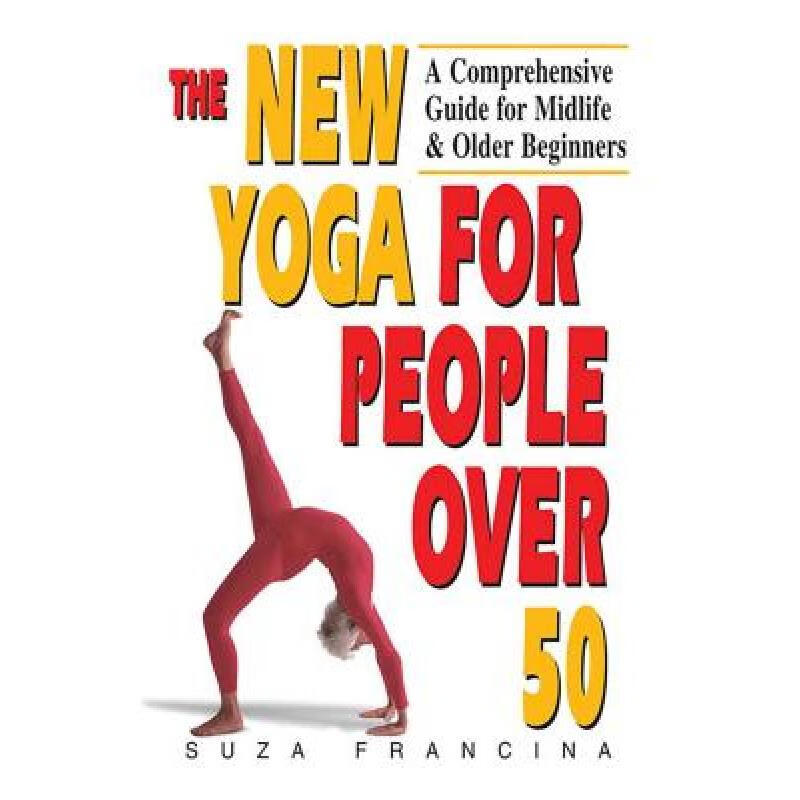 The New Yoga for People Over 50: A Comprehen...