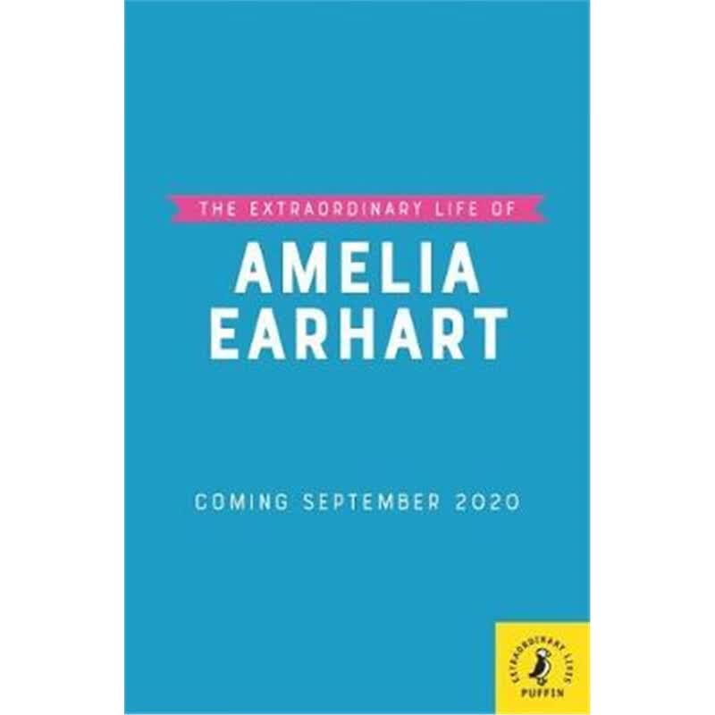 The Extraordinary Life of Amelia Earhart