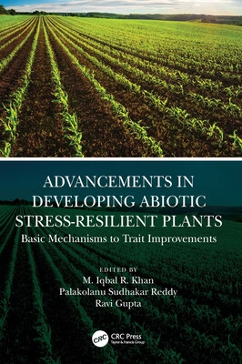Advancements in Developing Abiotic Stress-Resilient Plants: Basic Mechanisms to Trait
