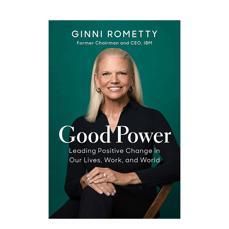 Good Power:Ginni Rometty，美好的权力:领导力/遗产/新使命 IBM前CEO罗睿兰自传 英文原版