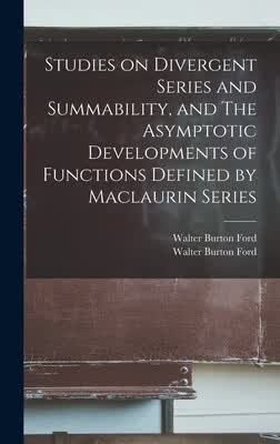 Studies on Divergent Series and Summability, and The Asymptotic Developments of Functions