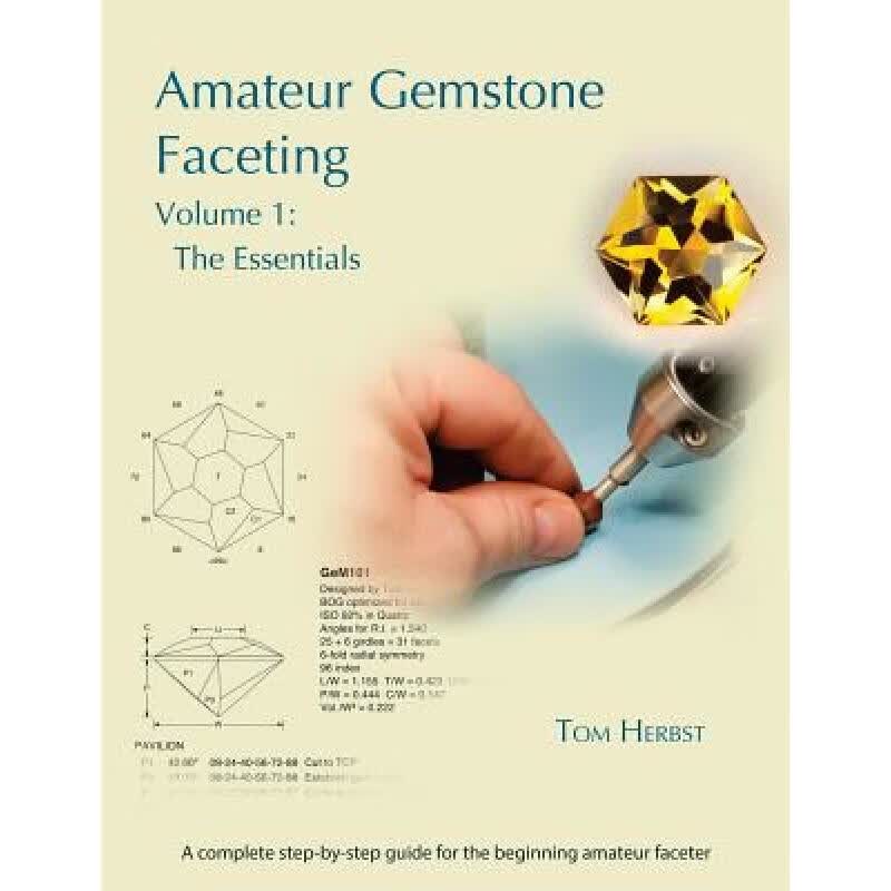 Amateur Gemstone Faceting Volume 1: The Esse...