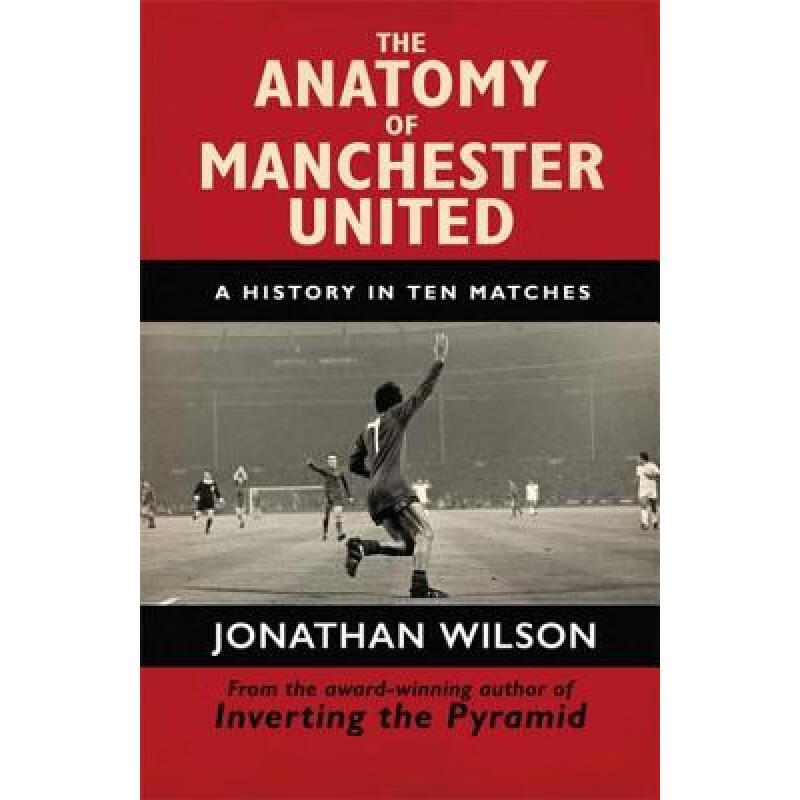 The Anatomy of Manchester United: A History ...