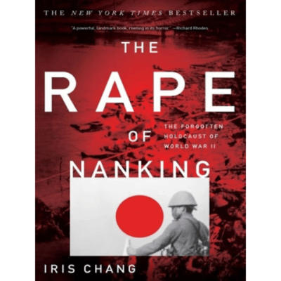 The Rape Of Nanking The Forgotten Holocaust Of World War II The Rape Of Nanking The F