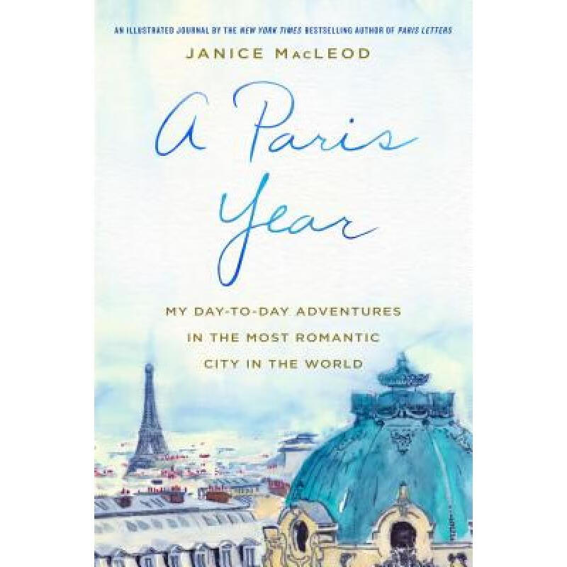 A Paris Year: My Day-To-Day Adventures in th...