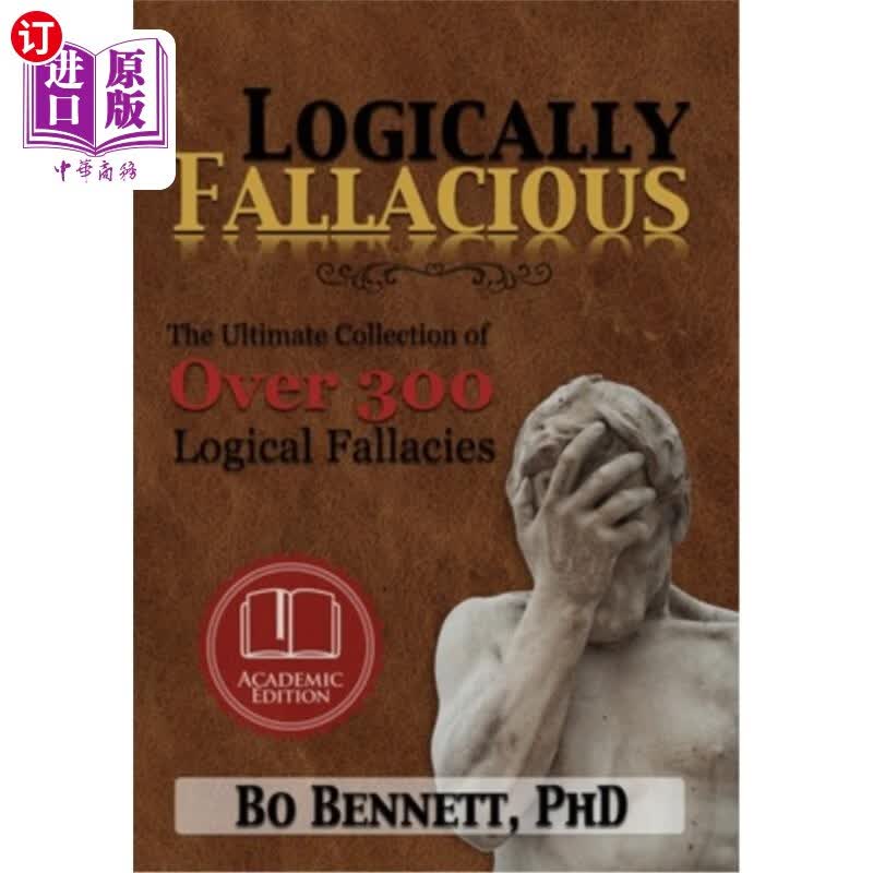 海外直订Logically Fallacious: The Ultimate Collection of Over 300 Logical Fall 逻辑谬误:300多个逻辑谬误的终极集合(学术版)