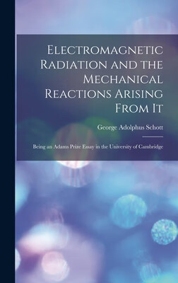 Electromagnetic Radiation and the Mechanical Reactions Arising From It: Being an Adams