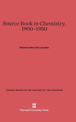 A Source Book in Chemistry, 1900-1950