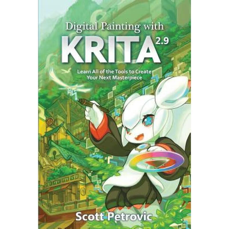 Digital Painting with KRITA 2.9: Learn All of the Tools to Create Your Next Masterpiece