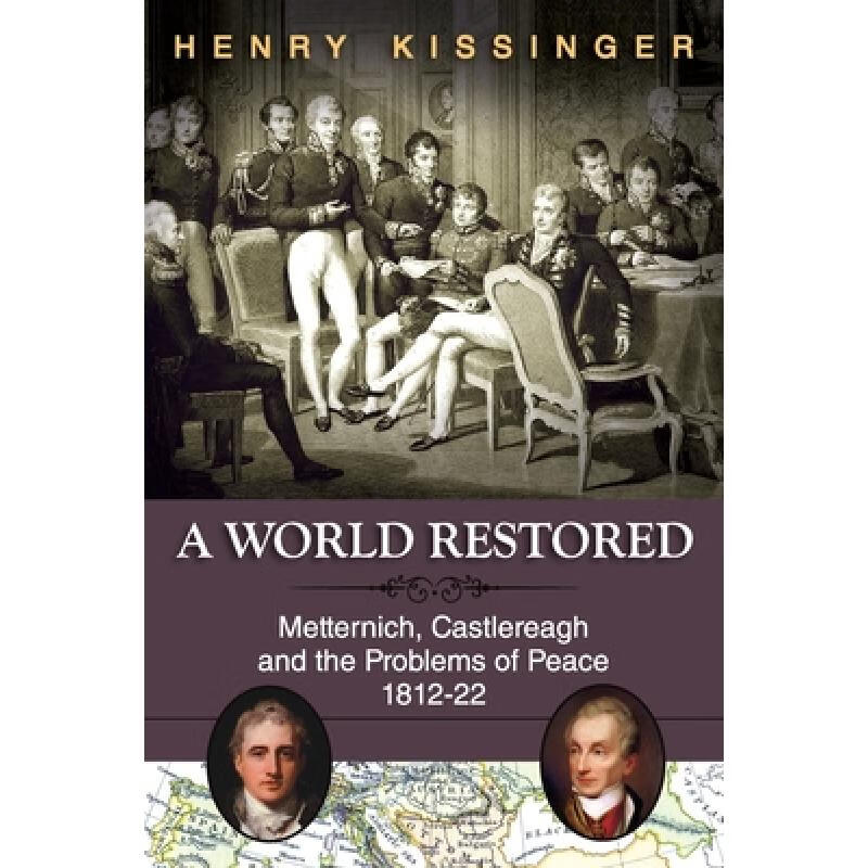 A World Restored: Metternich, Castlereagh and the Problems of Peace, 1812-22