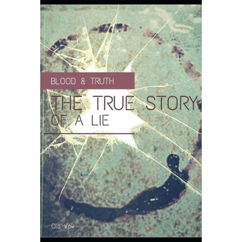 Blood & Truth The true story of a lie