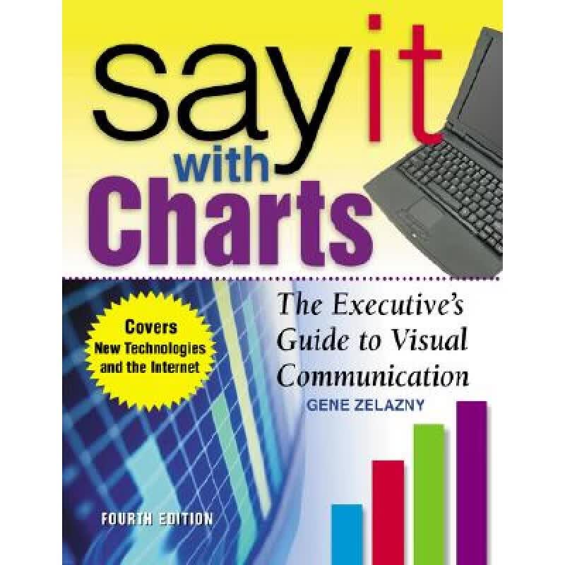 Say It With Charts: The Executive's Guide to...