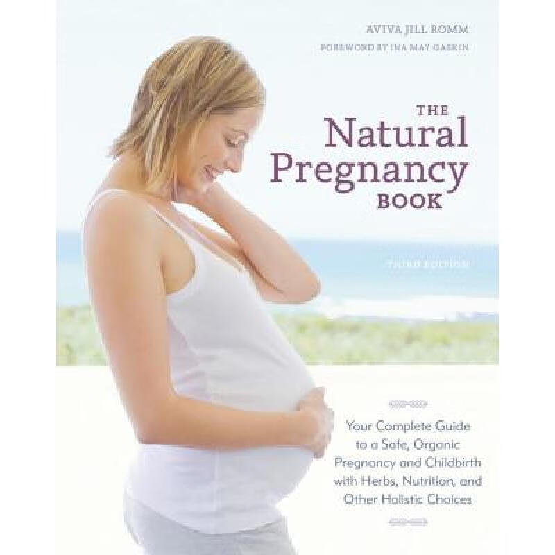 Natural Pregnancy Book, Third Edition: Your ...