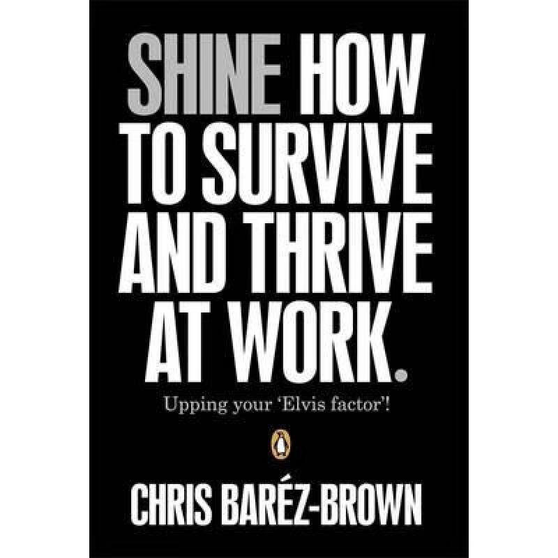 Shine: How To Survive And Thrive At Work