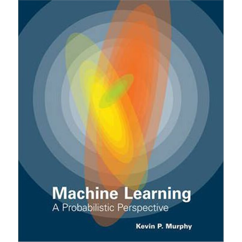 Machine Learning:A Probabilistic Perspective