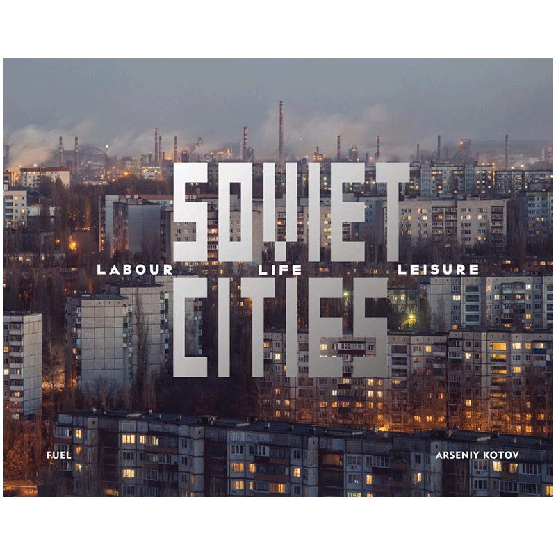 Soviet Cities 苏联城市:劳动\/生活\/休闲 苏式建筑人文历史 进口英文原版 善本图书
