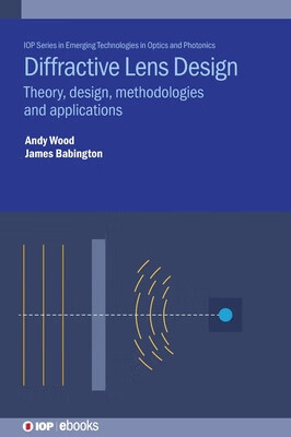 Diffractive Lens Design: Theory, Design, Methodologies and Applications