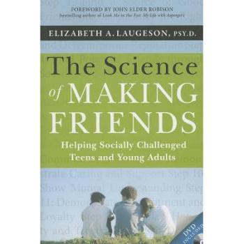 交朋友的科学：帮助社会挑战的青少年和年轻成年人 The Science of Making Friends: Helping Socially Challenged Teens and...