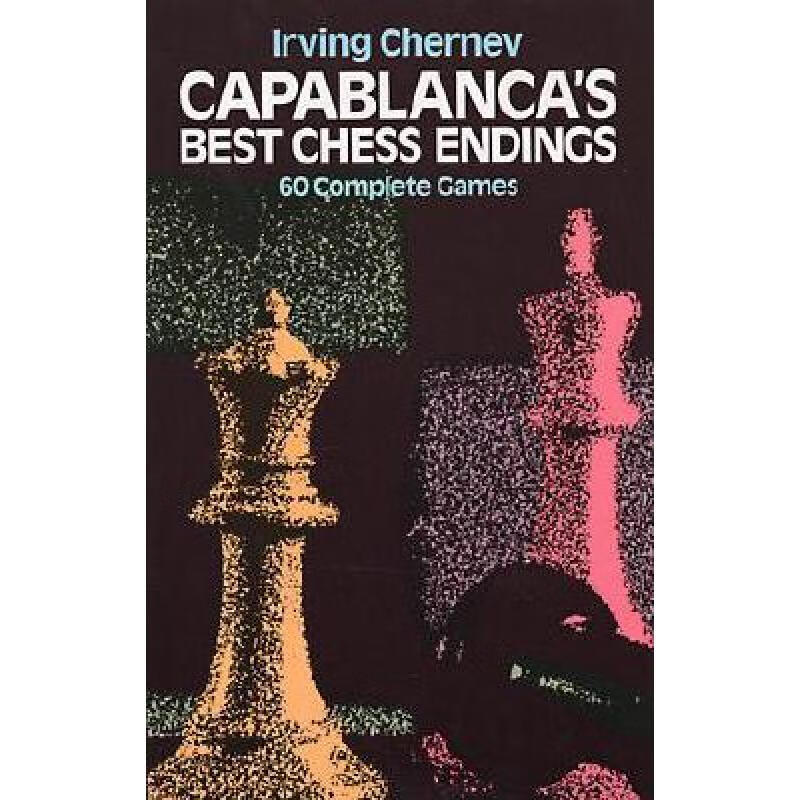 Capablanca's Best Chess Endings: 60 Complete...