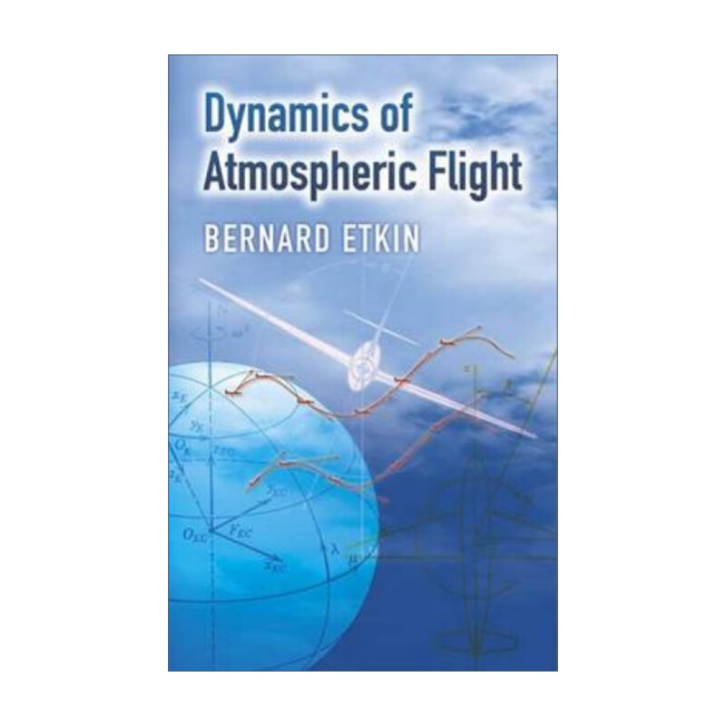 Dynamics of Atmospheric Flight 英文原版 大气层飞行动力学 Bernard Etkin 英文版 进口英语原版书籍