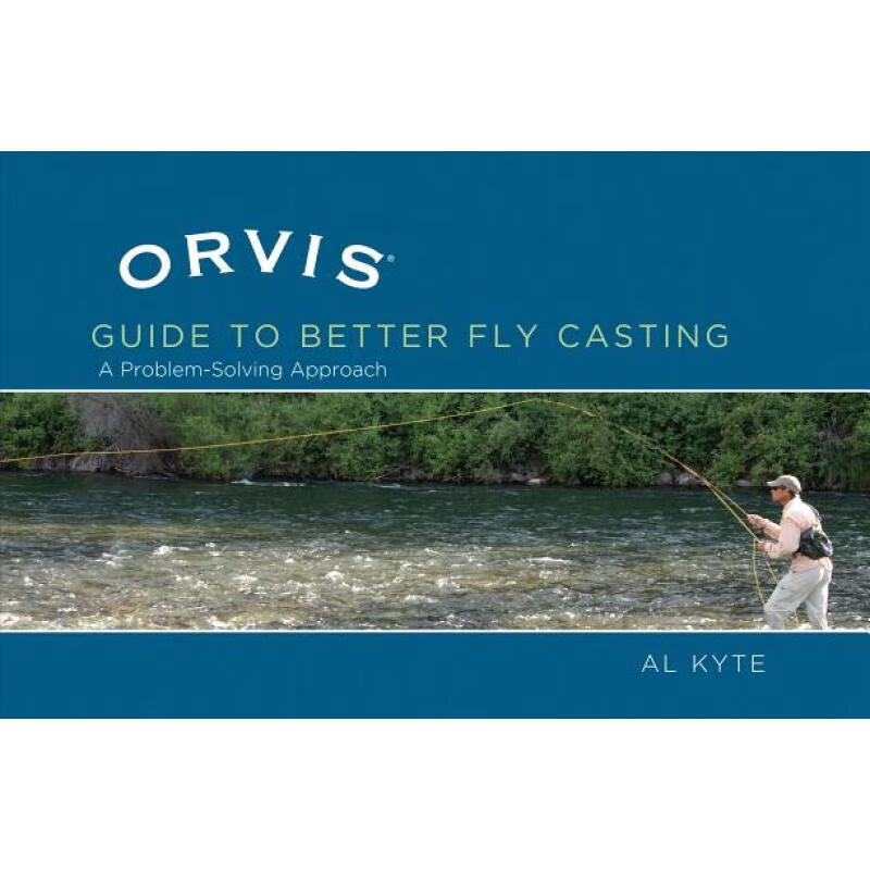 Orvis Guide to Better Fly Casting: A Problem-Solving Approach