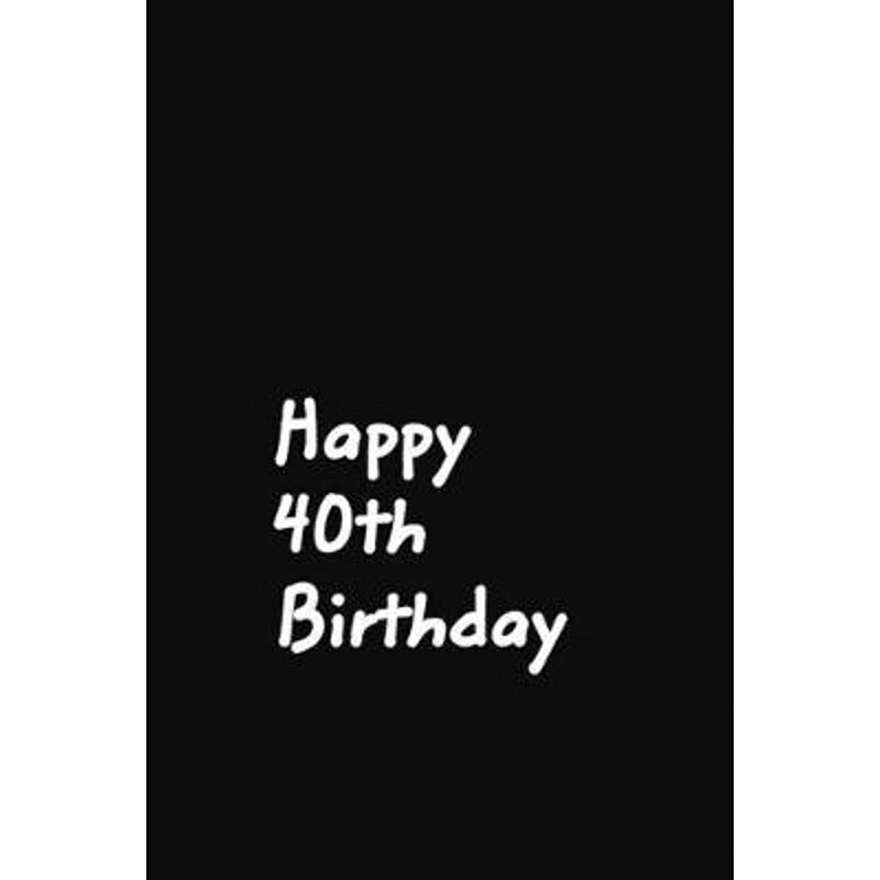 Happy 40th Birthday