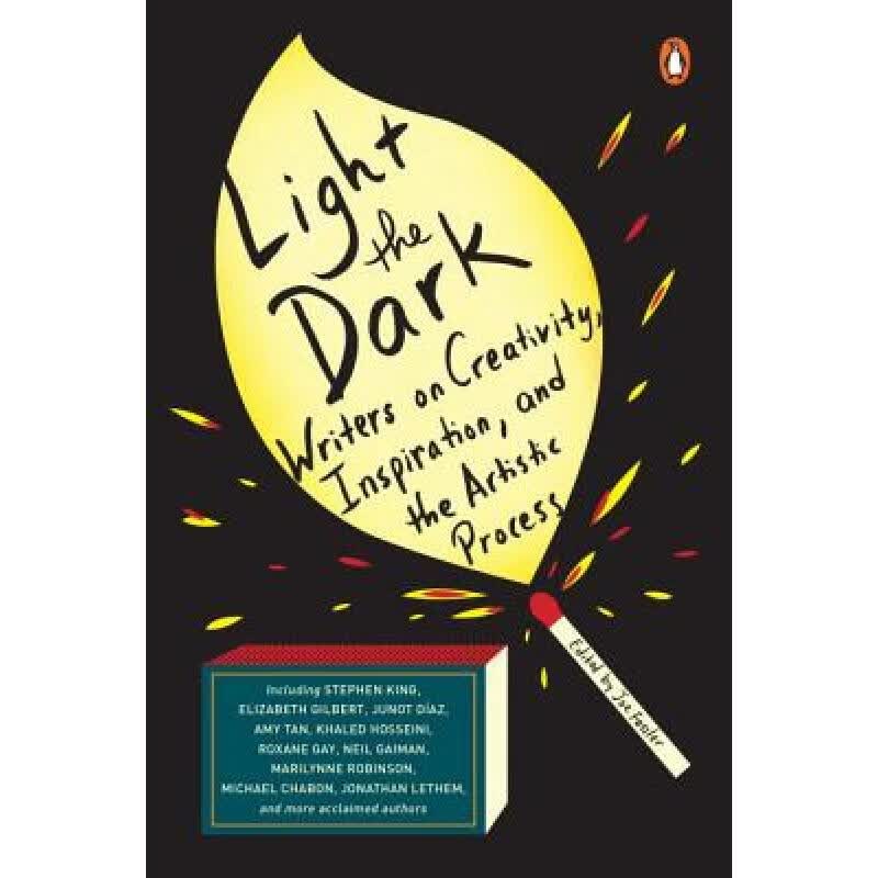 Light the Dark: Writers on Creativity, Inspi...